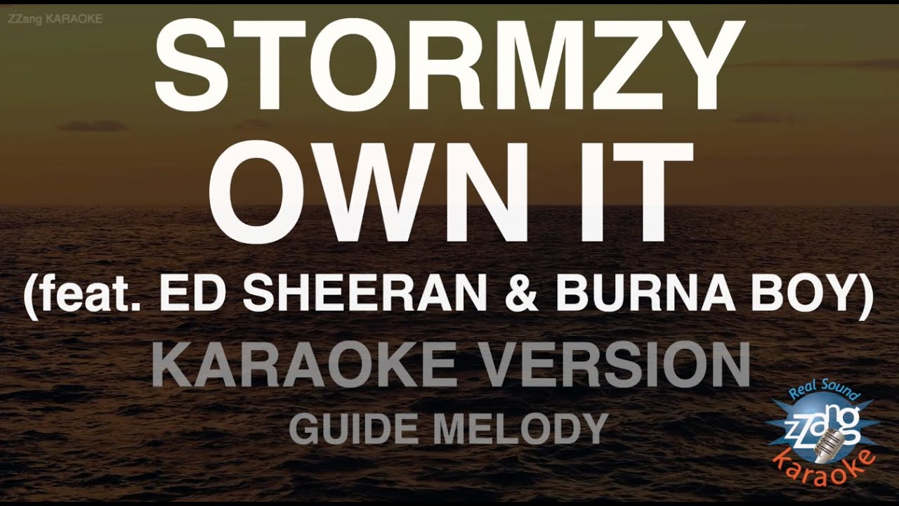 STORMZY-OWN IT (feat. ED SHEERAN & BURNA BOY) (Melody) (Karaoke Version ...