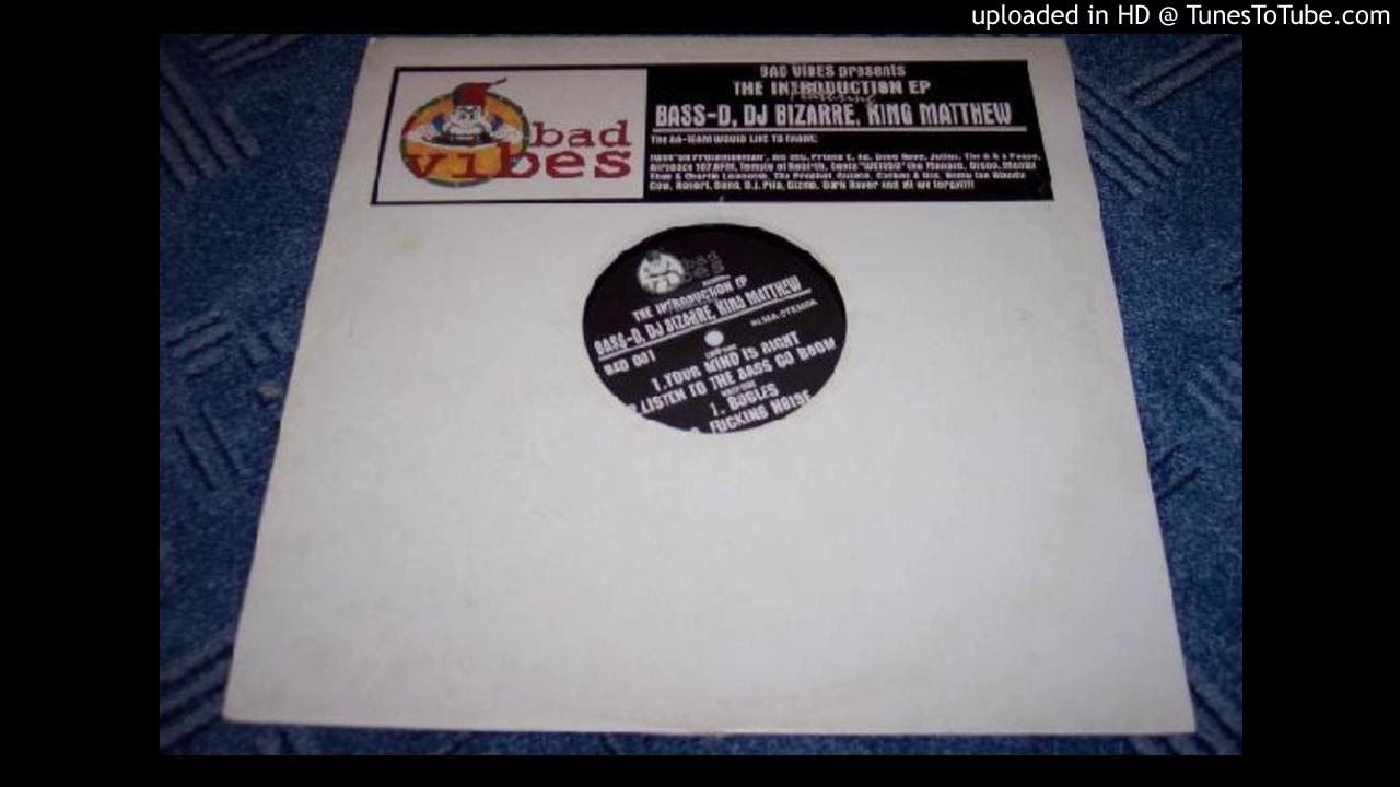 Bad Vibes 001 - A1 - Bass-D, DJ Bizarre & King Matthew - Your Mind Is ...