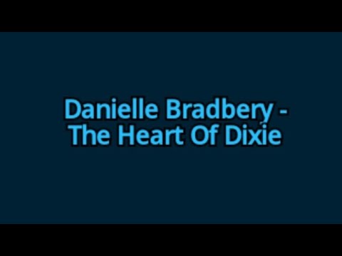 Danielle Bradbery - The Heart Of Dixie (Lyrics) - YouTube