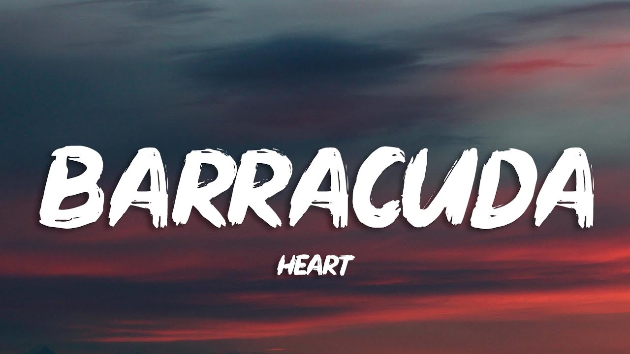 Heart - Barracuda (Lyrics) - YouTube