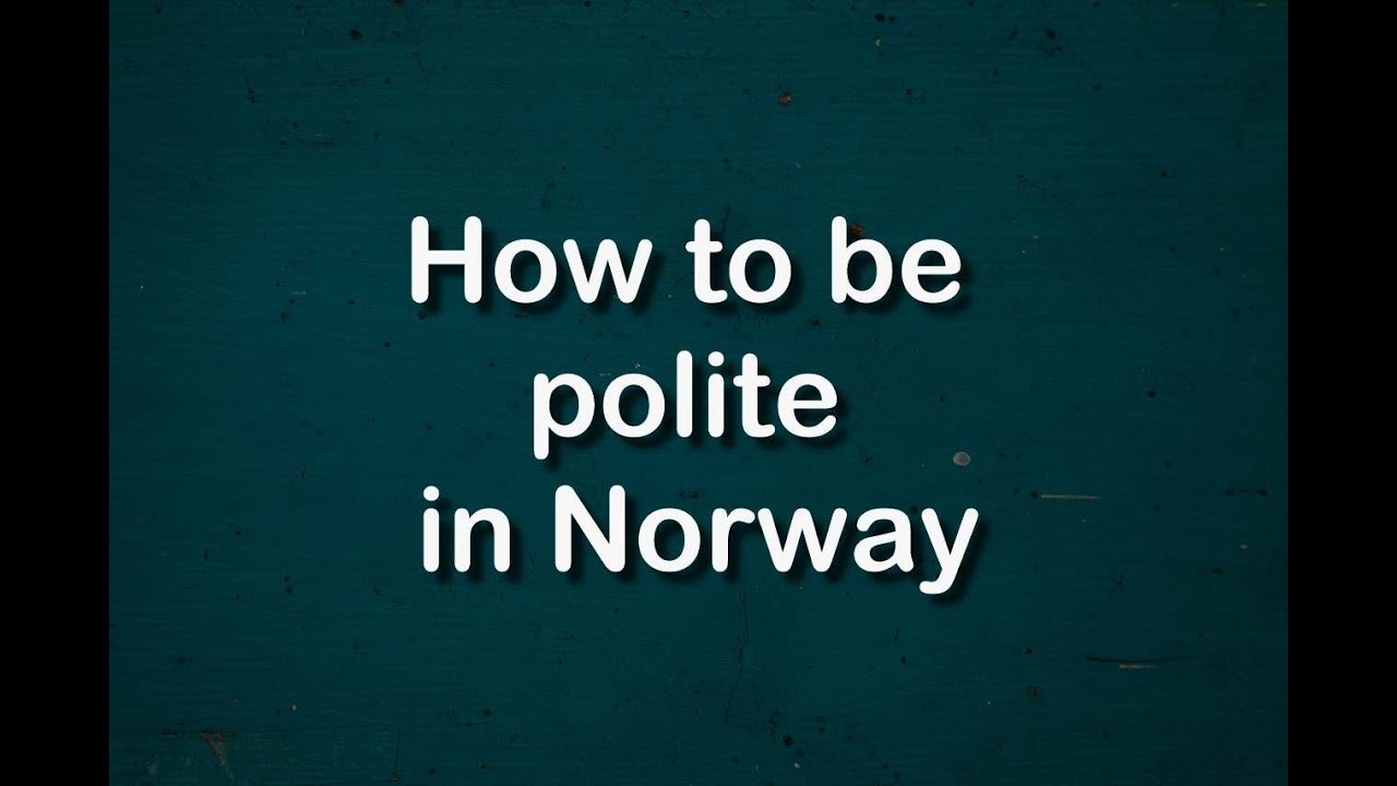 How to be polite in Norway - YouTube