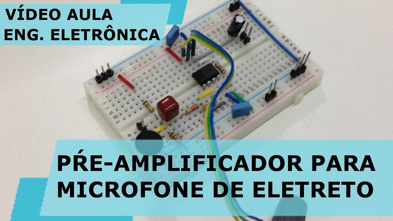 PRÉ-AMPLIFICADOR PARA MICROFONE DE ELETRETO Vídeo Aula #171 - YouTube