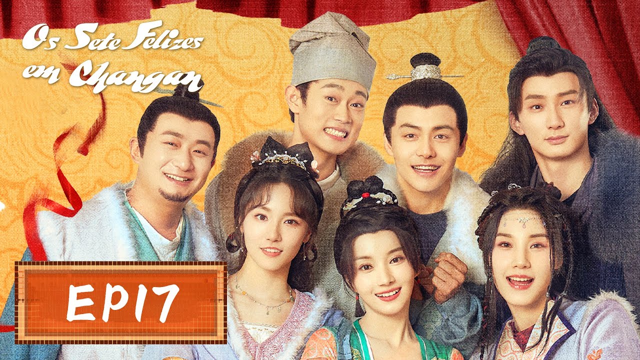 Os Sete Felizes em Changan | Episódio 17 Completo (The Happy Seven in ...