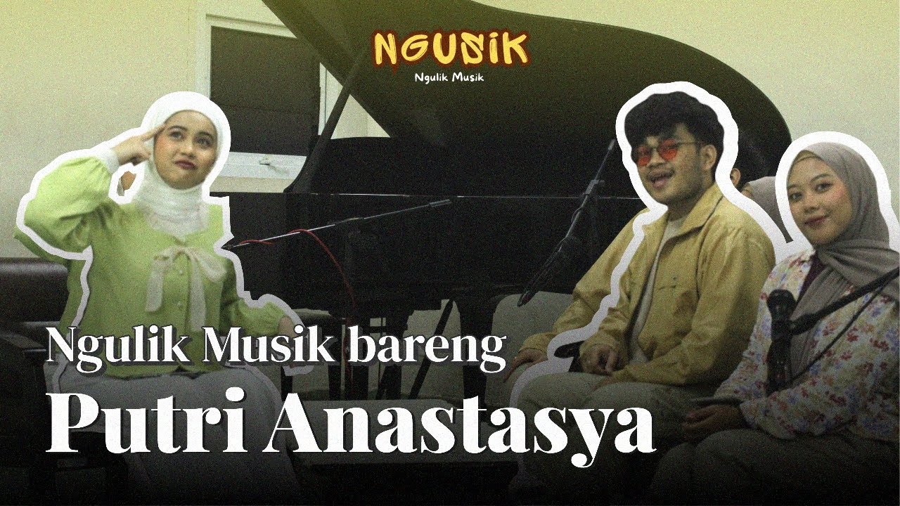 NGUSIK | Ngulik Musik bareng Putri Anastasya - YouTube