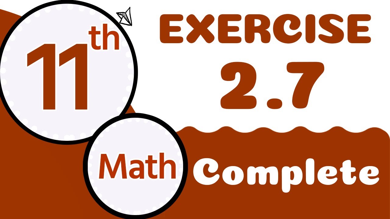 11th Class Math Chapter 2 - Class 11 Math Exercise 2.7 - 1st Year Math ...
