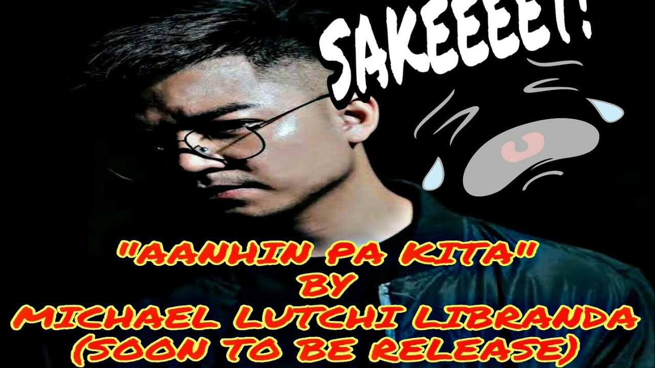 "AANHIN PA KITA" NEW SINGLE BY MICHAEL DUTCHI LIBRANDA (SOON TO BE ...