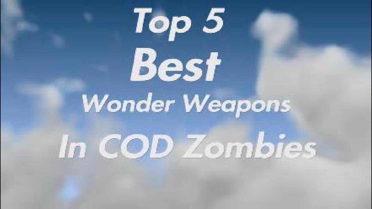 Top 5 Best Wonder Weapons in COD Zombies - YouTube
