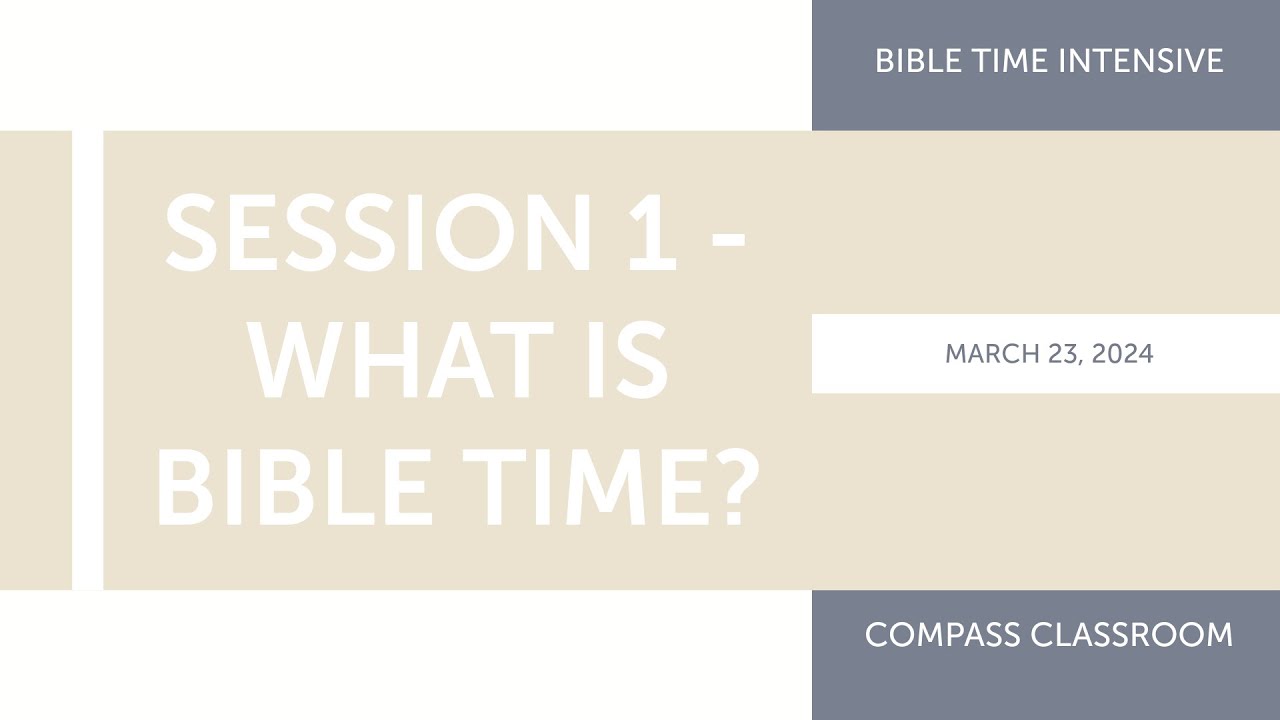 Bible Time Intensive: What is Bible Time? | Compass Classroom | Charlie ...