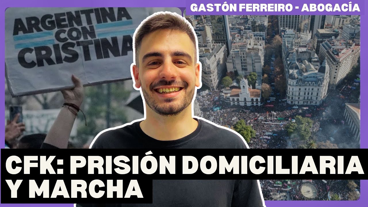 GASTÓN FERREIRO - CFK: PRISIÓN DOMICILIARIA Y MARCHA - YouTube