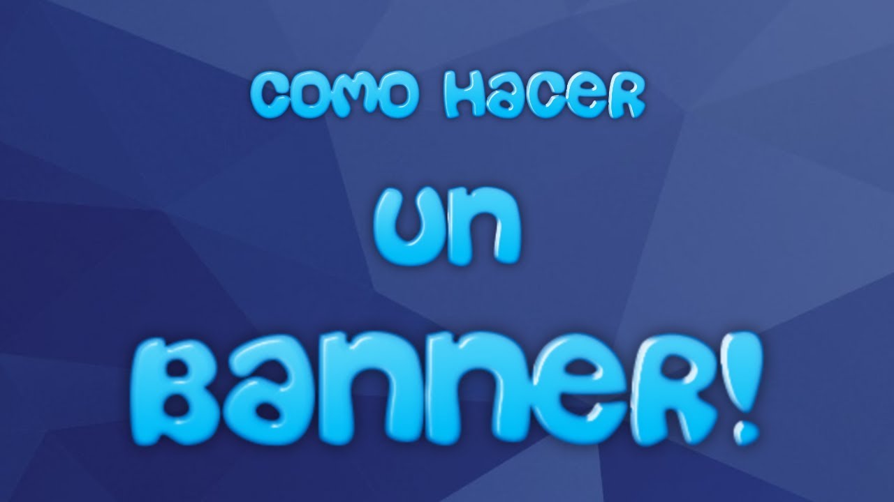 COMO HACER UN BANNER!!! (muy fácil) ESPECIAL 50 SUBS! (pc) - YouTube