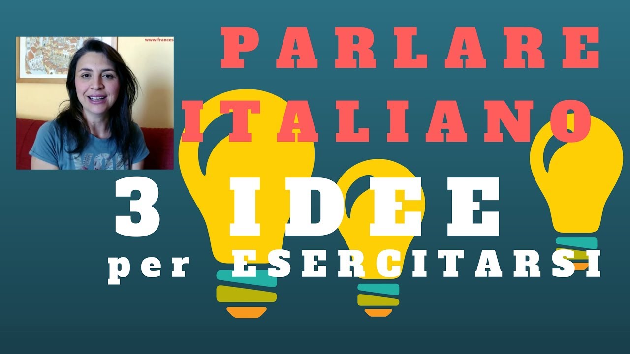Parlo Italiano ep. 15 - Parlare italiano: 3 idee per esercitarti (B1-C2 ...