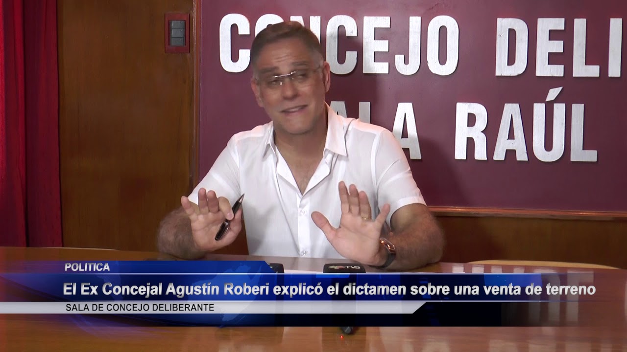 El ex concejal Agustín Roberi explicó el dictamen sobre una venta de ...