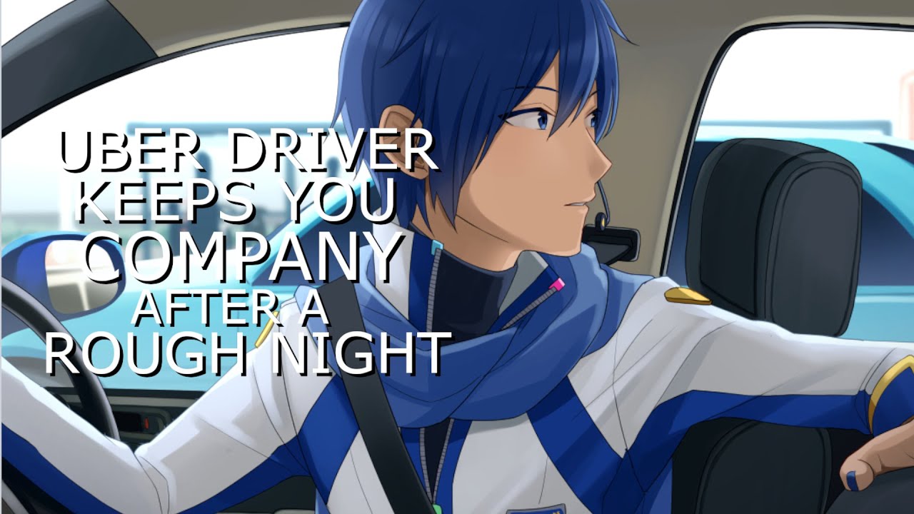 Uber Driver Comforts you After Rough Night [M4A] [Sweet] [Strangers-To ...