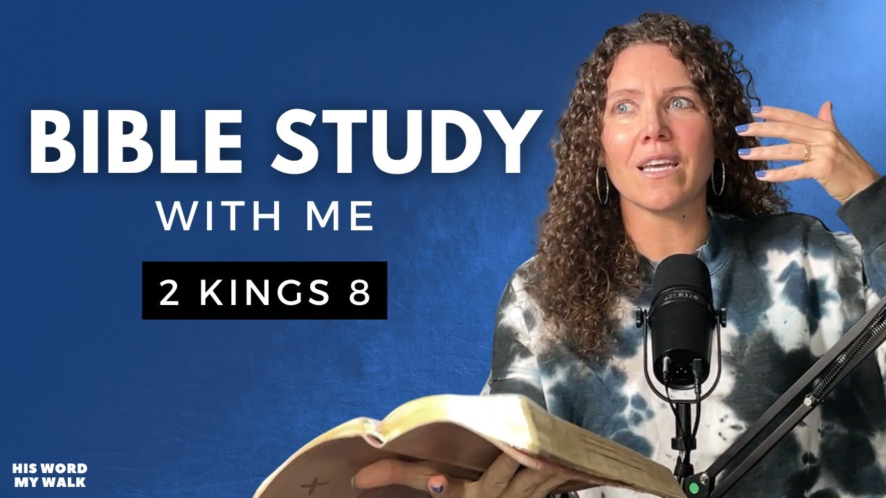 2 Kings 8 | Was King Jehoram a Good King? [Bible Study WITH Me] - YouTube