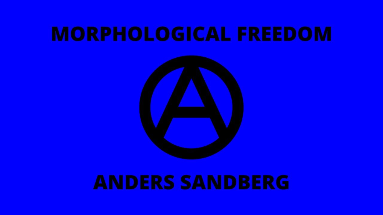 Morphological Freedom | Anders Sandberg | Audiobook - YouTube