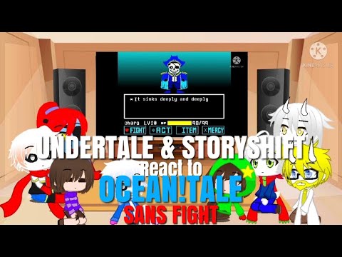UNDERTALE & STORYSHIFT REACT TO OCEAN!TALE SANS FIGHT - YouTube