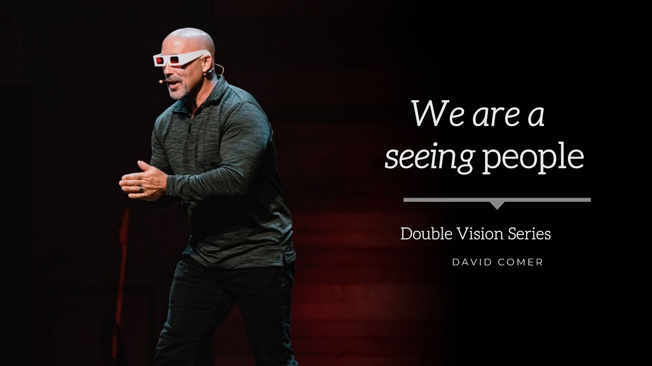 Double Vision, Week 1 -- Seeing the Lost in our Community - David Comer ...