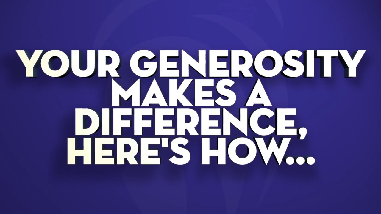 Your Generosity Makes A Difference YouTube Your Generosity Makes A Difference YouTube