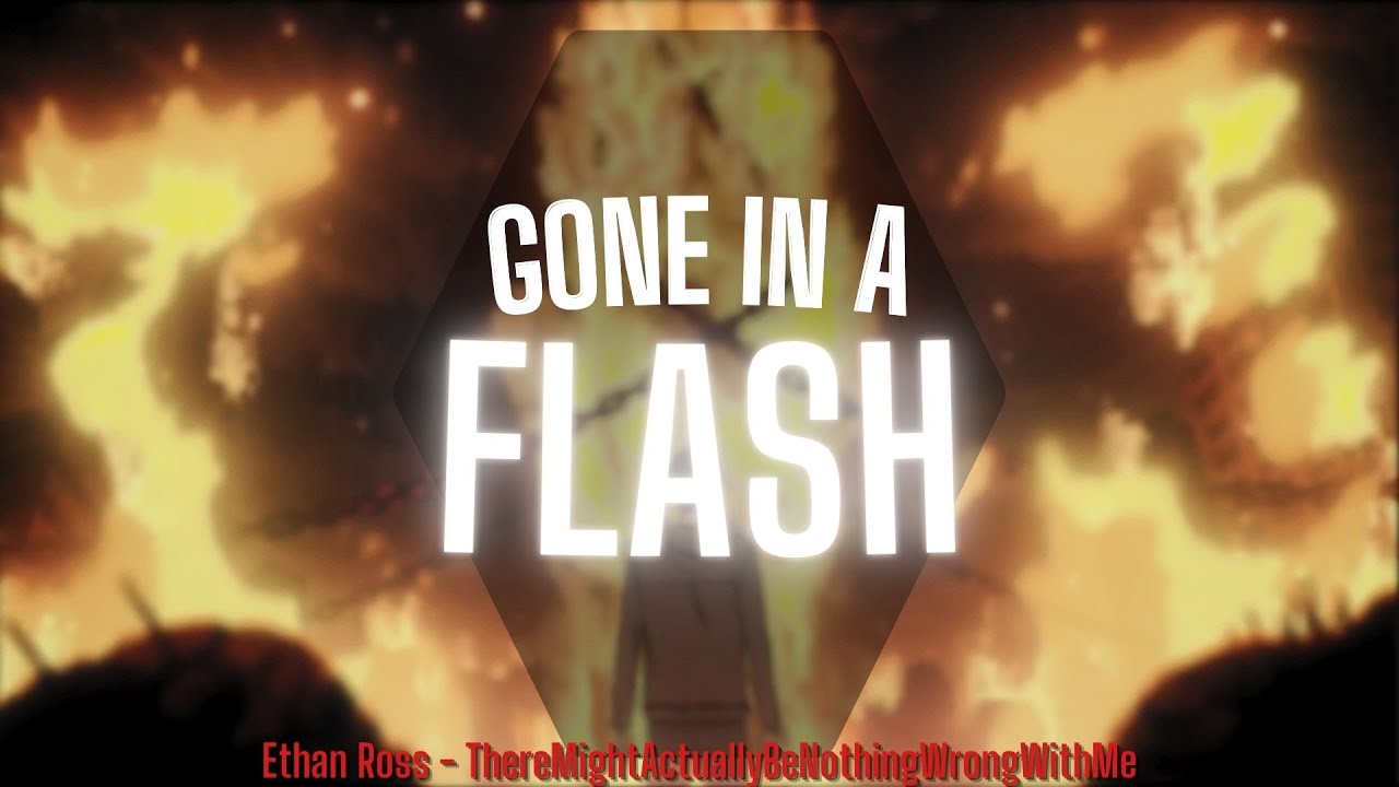 GONE IN A FLASH | AMV Edit - @ethanrossisahuman - YouTube