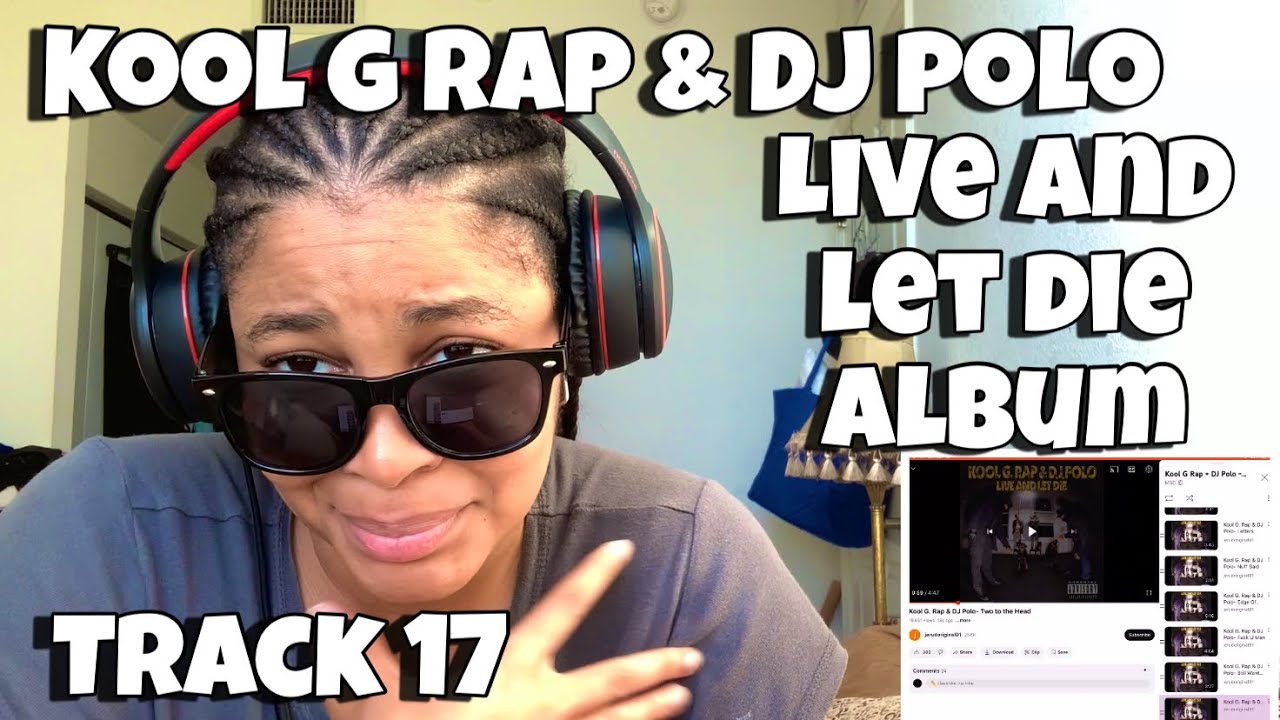 KOOL G RAP & DJ POLO “ LIVE AND LET DIE ALBUM REACTION TRACK 17 “ TWO ...