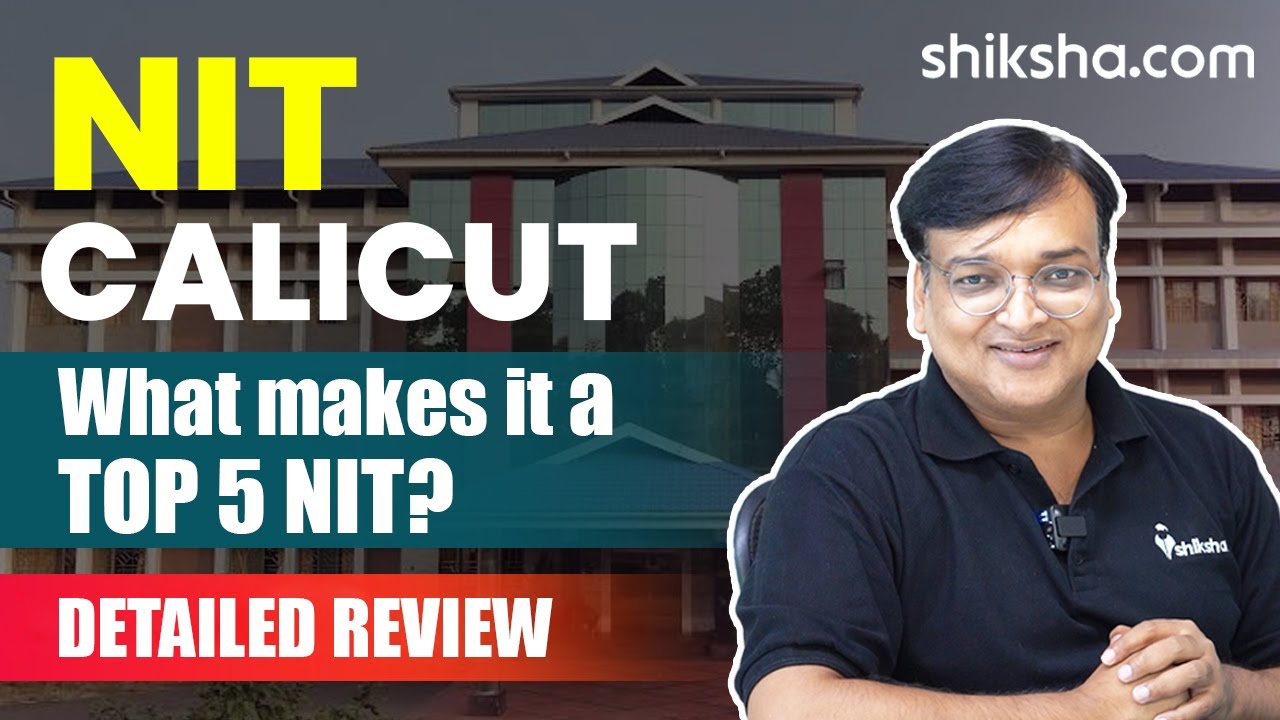 NIT Calicut (NITC) Review : Ranking, Cut off, Placements, Courses, Fees ...