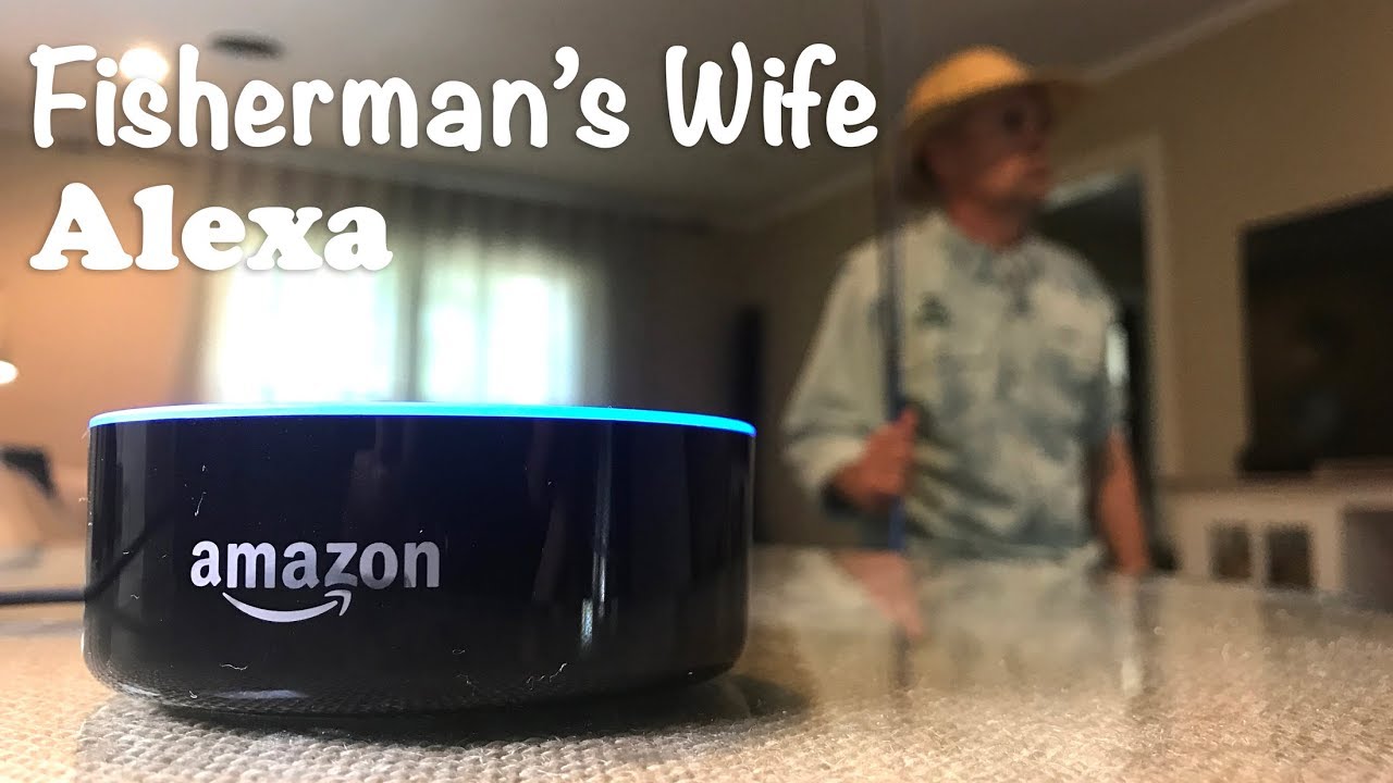 Introducing Fisherman's Wife Alexa - YouTube