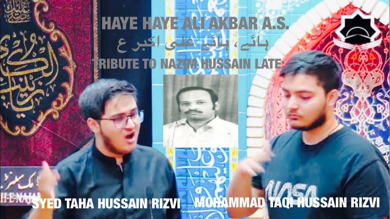 Haye Haye Ali Akber a.s. | Mohammad Taqi Hussain & Syed Taha Hussain | Muharram 2023 / 1444 ...