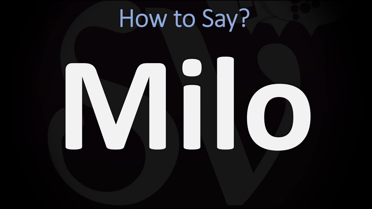 How to Pronounce Milo? (CORRECTLY) - YouTube