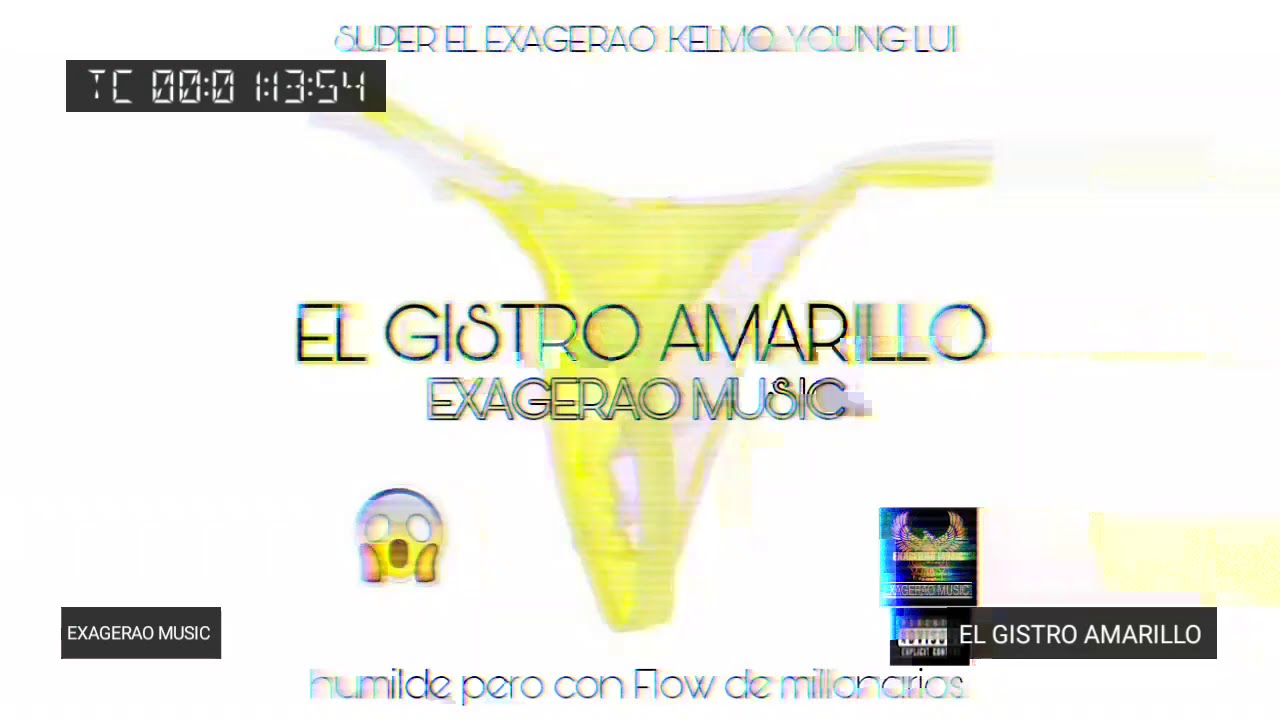 TEMA 🚨 EL GISTRO AMARILLO 🚨 SUPER EL EXAGERAO. FT KELMO . YOUN LUI ...