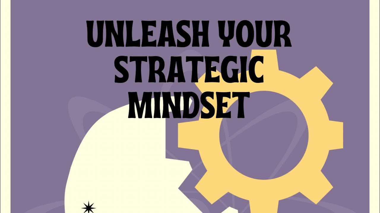 Unleash Your Strategic Mindset! - YouTube