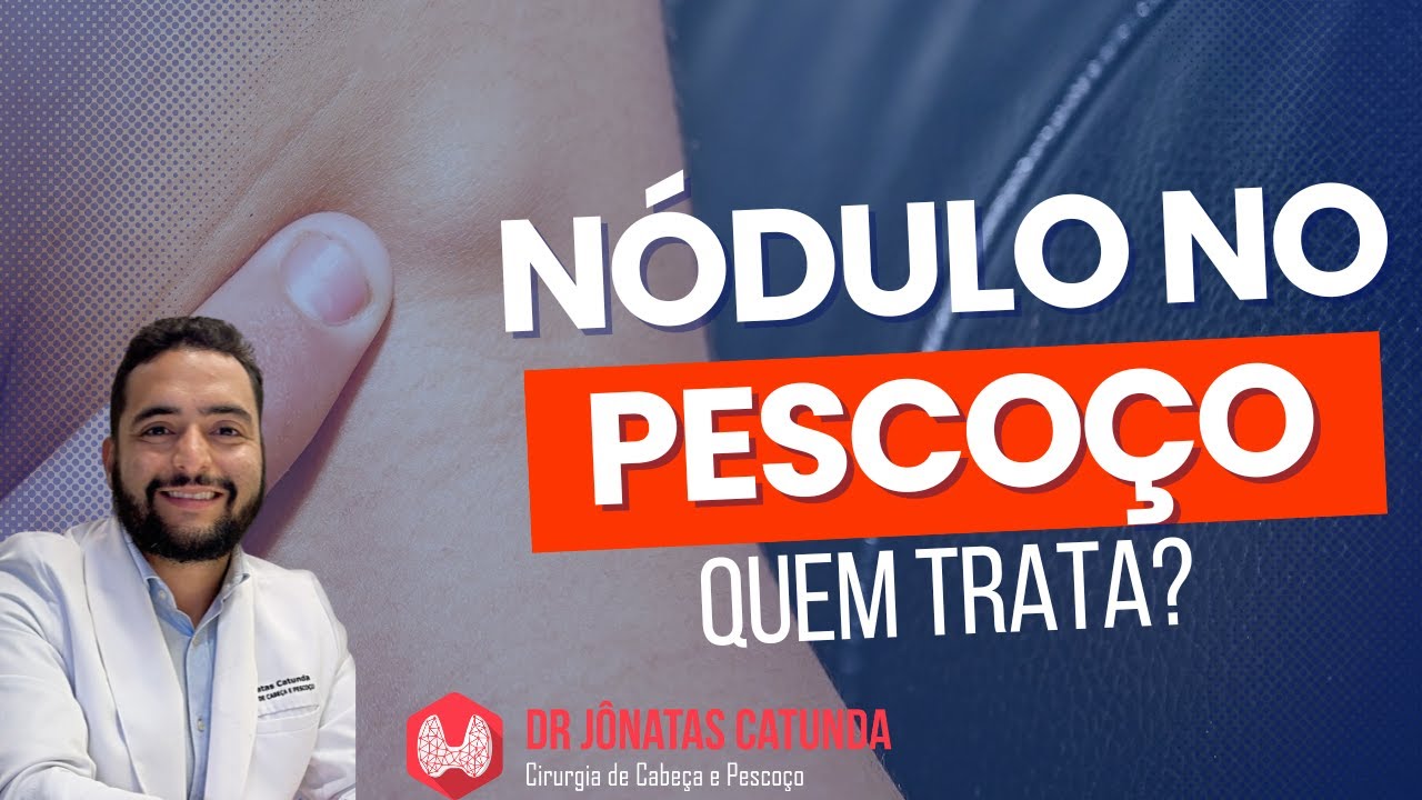 Nódulo ou caroço no pescoço? Melhor procurar um cirurgião de cabeça e ...