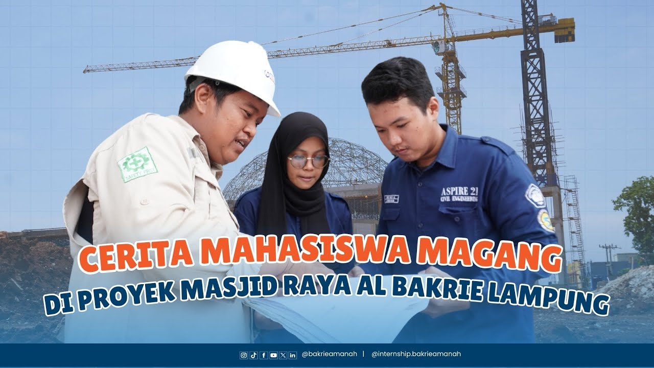 CERITA MAHASISWA MAGANG DI PROYEK MASJID RAYA AL BAKRIE LAMPUNG - YouTube