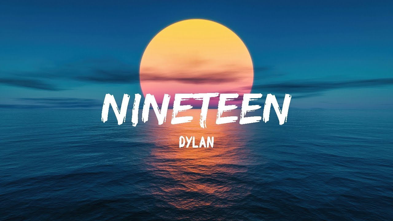 Dylan - Nineteen (Lyrics) - YouTube