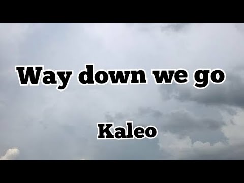 WAY DOWN WE GO Kaleo Lyrics - YouTube