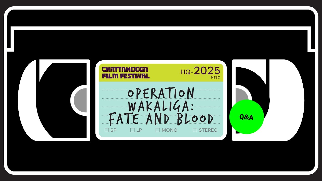OPERATION WAKALIGA: FATE AND BLOOD // Q&A // Chattanooga Film Festival ...