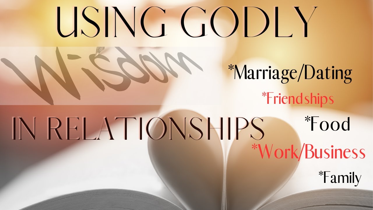 Using Godly Wisdom In Relationships-#kingdomofgod #youtube #blessings ...