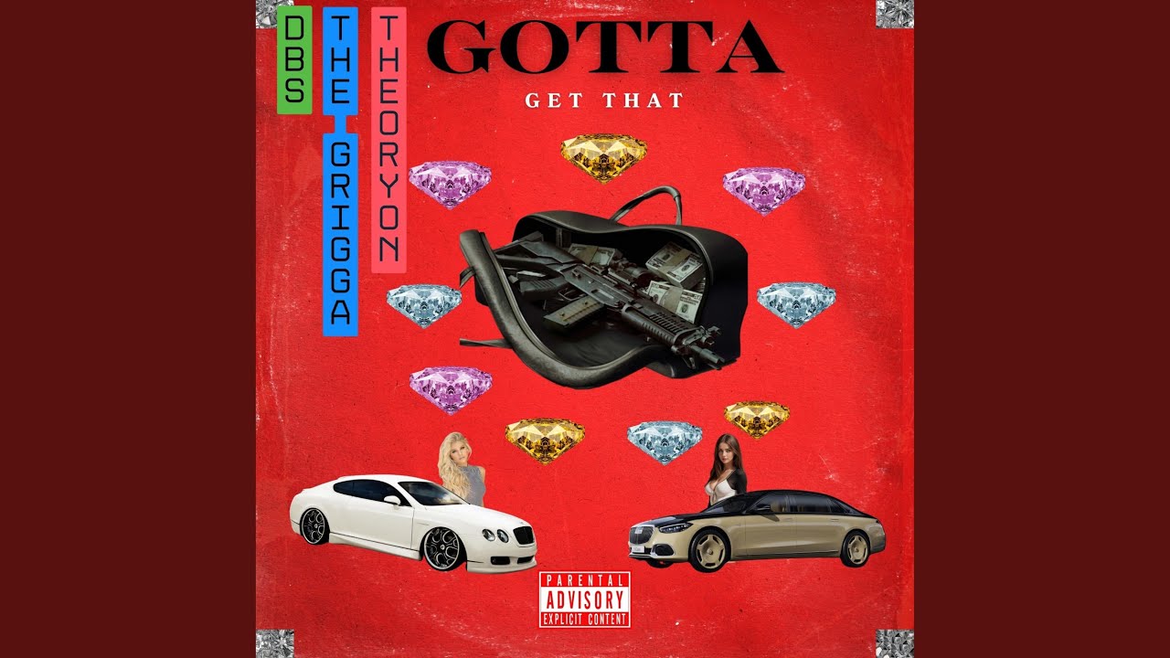 Gotta Get That (feat. The Grigga & Theoryon) - YouTube