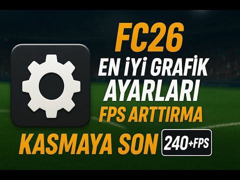 EA FC26 🛠️ EN İYİ GRAFİK EKRAN AYARLARI ⚡EN DETAYLI!  📈 FPS ARTTIRMA 🔸 KASMA/DONMA SORUNLARI ÇÖZÜMÜ