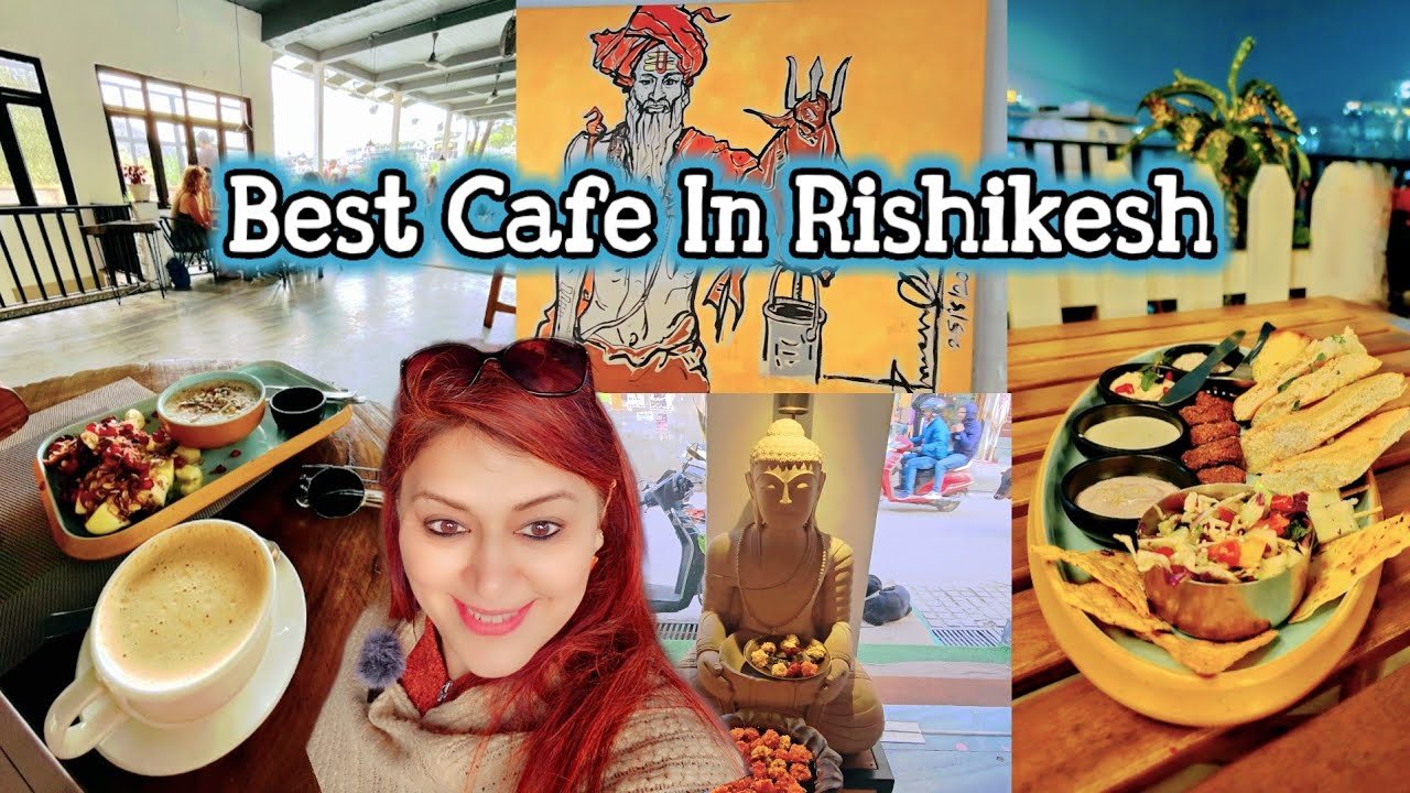 Best Cafe in Rishikesh | The Ganga View Cafe in Rishikesh | Amazing ...