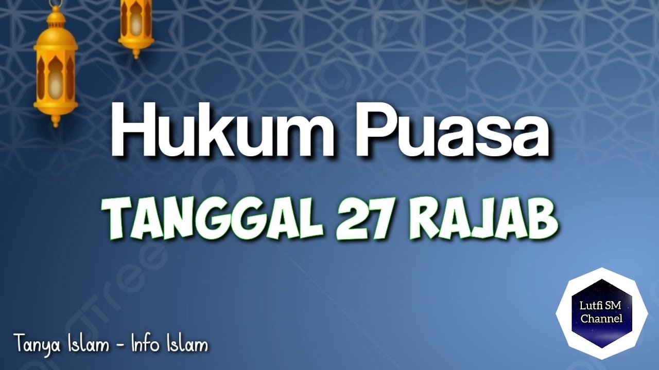 Hukum Puasa Tanggal 27 Rajab | Puasa Rajab | Puasa Pada Hari Isra Mi ...