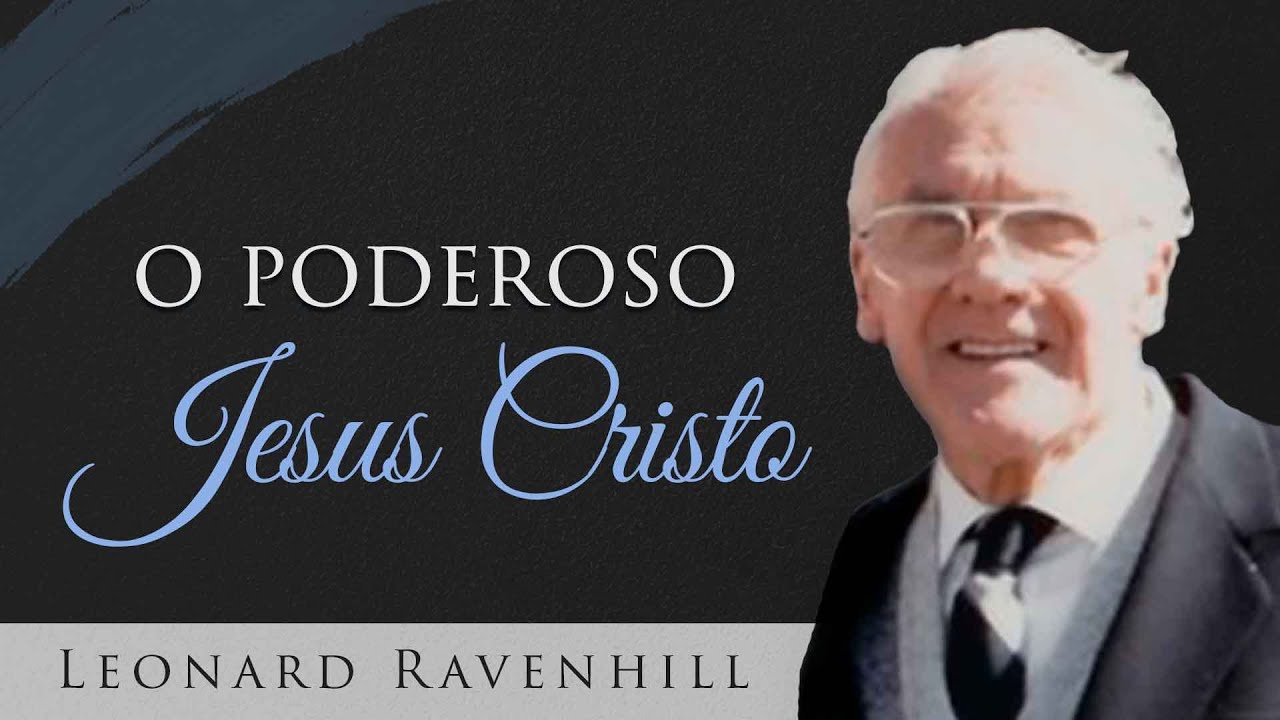 O Poderoso Jesus Cristo - Leonard Ravenhill - YouTube