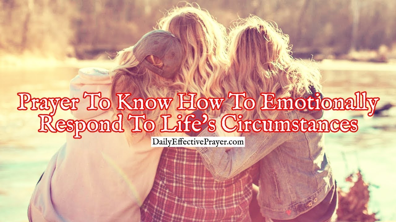 Prayer For Help To Know How To Emotionally Respond To Life's ...