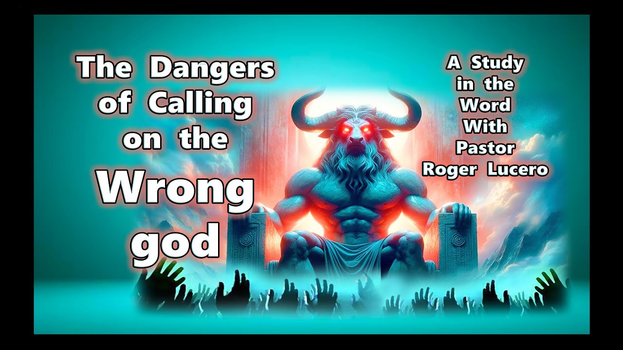 THE DANGERS OF CALLING ON THE WRONG god / A Study in the Word With ...