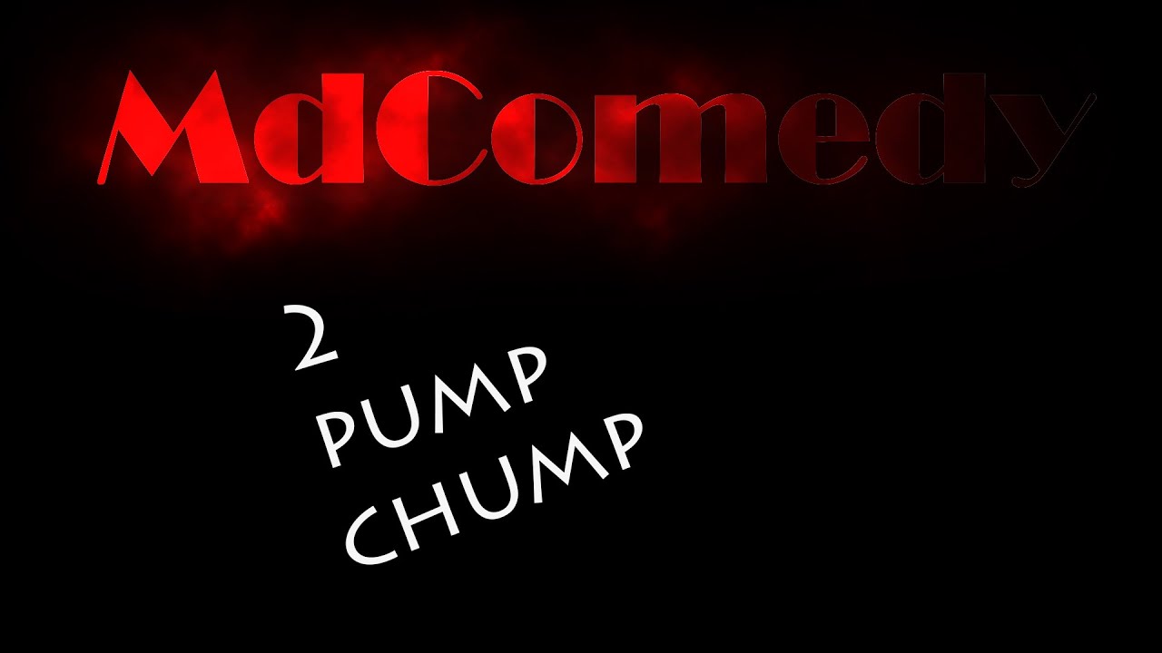 2 Pump Chump - YouTube