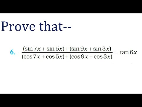 Q6 prove that (sin7x+sin5x)+(sin9x+sin3x)/(cos7x+cos5x)+(cos9x+cos3x ...