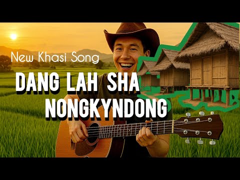 Dang Lah Sha Nongkyndong | Official Lyric Video | New Khasi Song (Jing iathuh khana ha ka jingrwai)