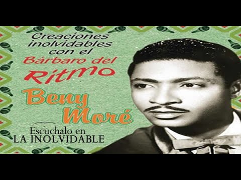 10 Exitos Inolvidables de Beny More(Colección de la INOLVIDABLE MX ...