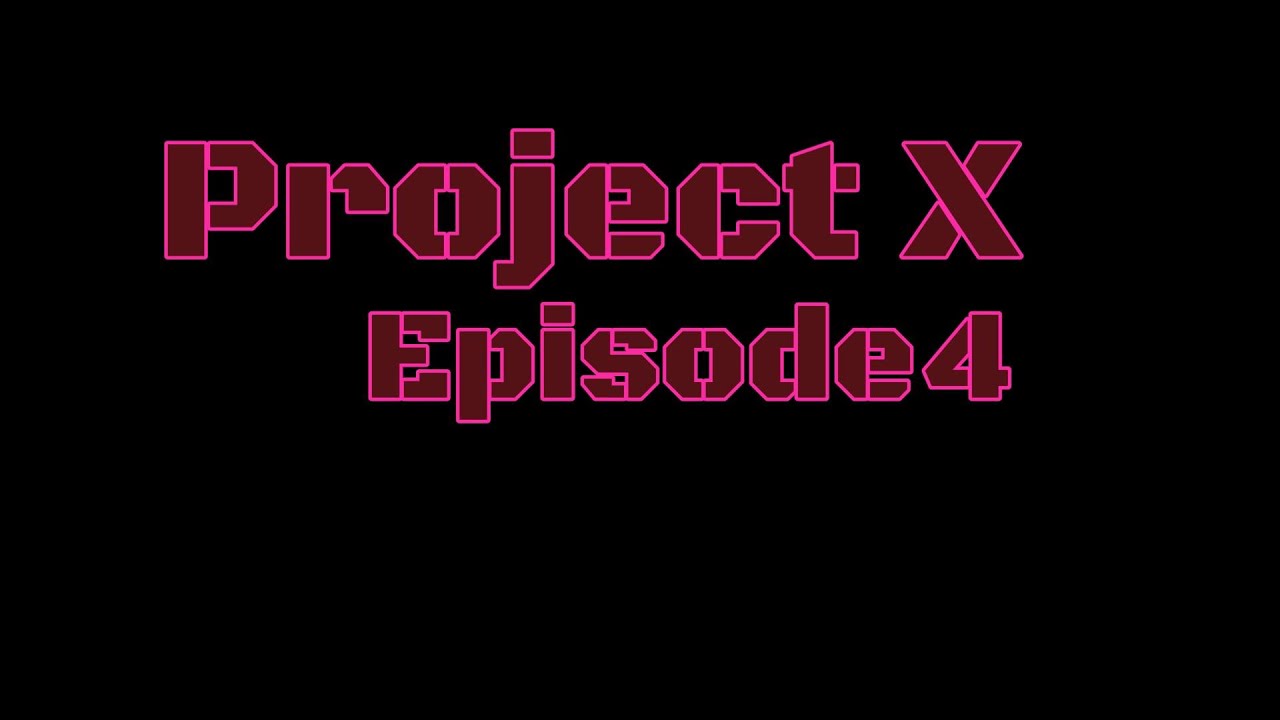 Project X ep4 - YouTube