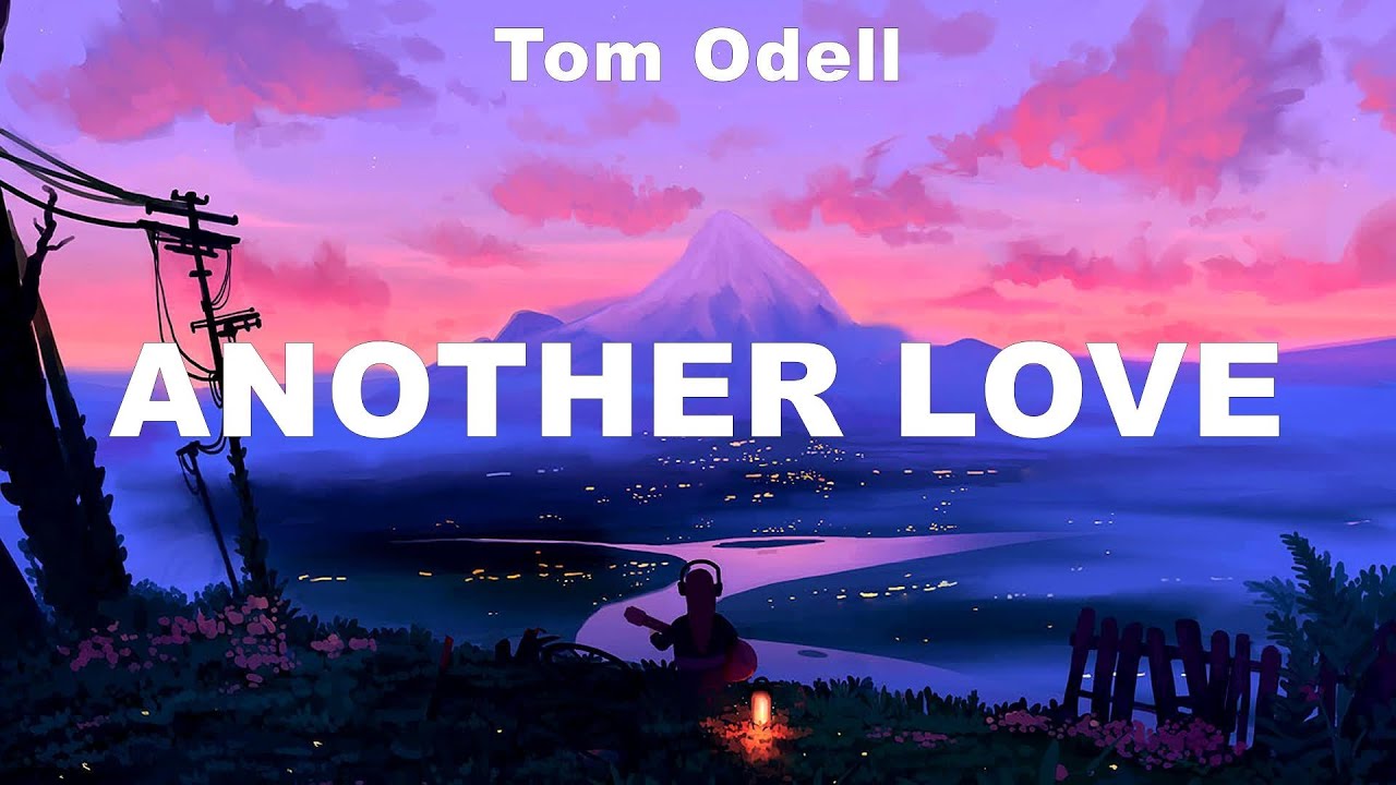 Tom Odell ~ Another Love # lyrics # Måneskin, Ava Max, Clean Bandit ...