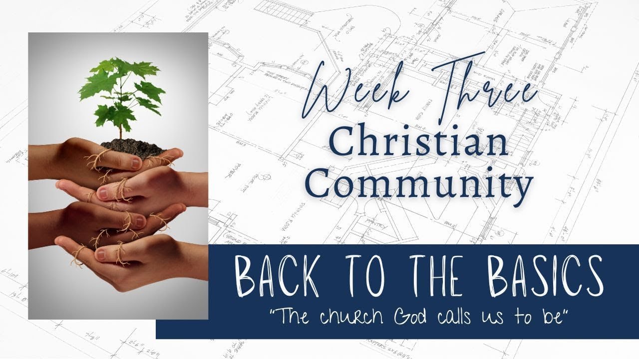 Christian Community (Back to the Basics, week 3) - YouTube